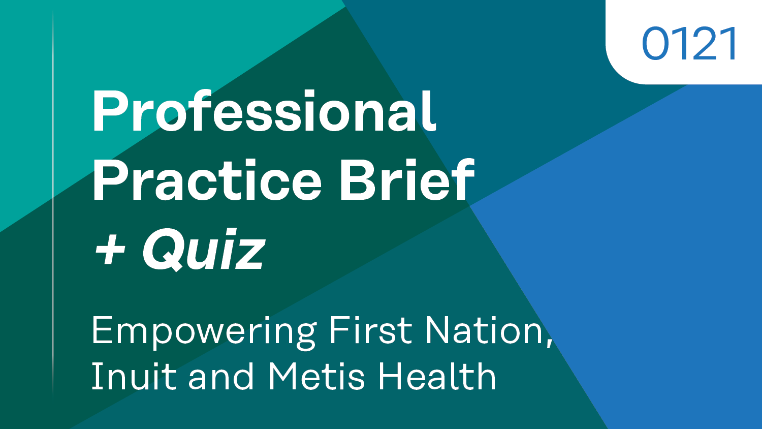 0121 Professional Practice Brief – Empowering First Nation, Inuit and Metis Health – CHIMA